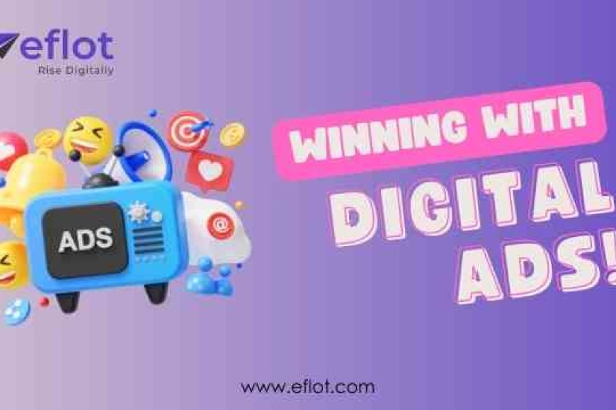 Ultimate Guide to Digital Media Advertising for Business - eflot