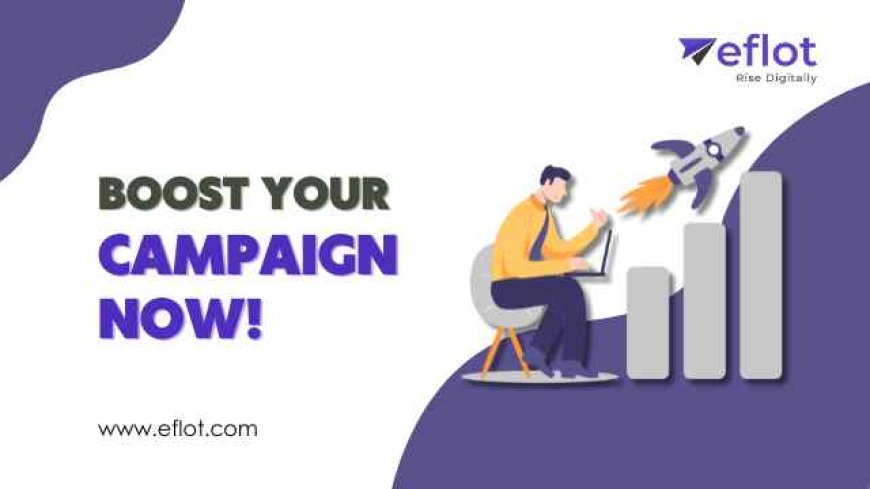Easy Ways to Improve Your Digital Campaign - eflot