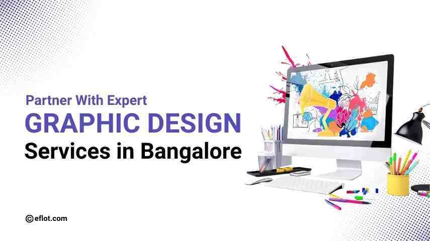 Partner With Expert Graphic Design Services in Bangalore - eflot